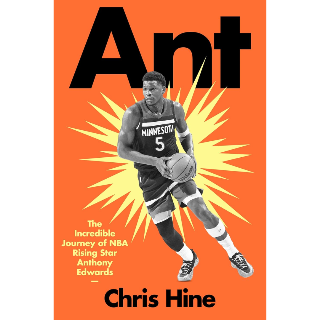 Ant: The Incredible Journey of NBA Rising Star Anthony Edwards By Chri