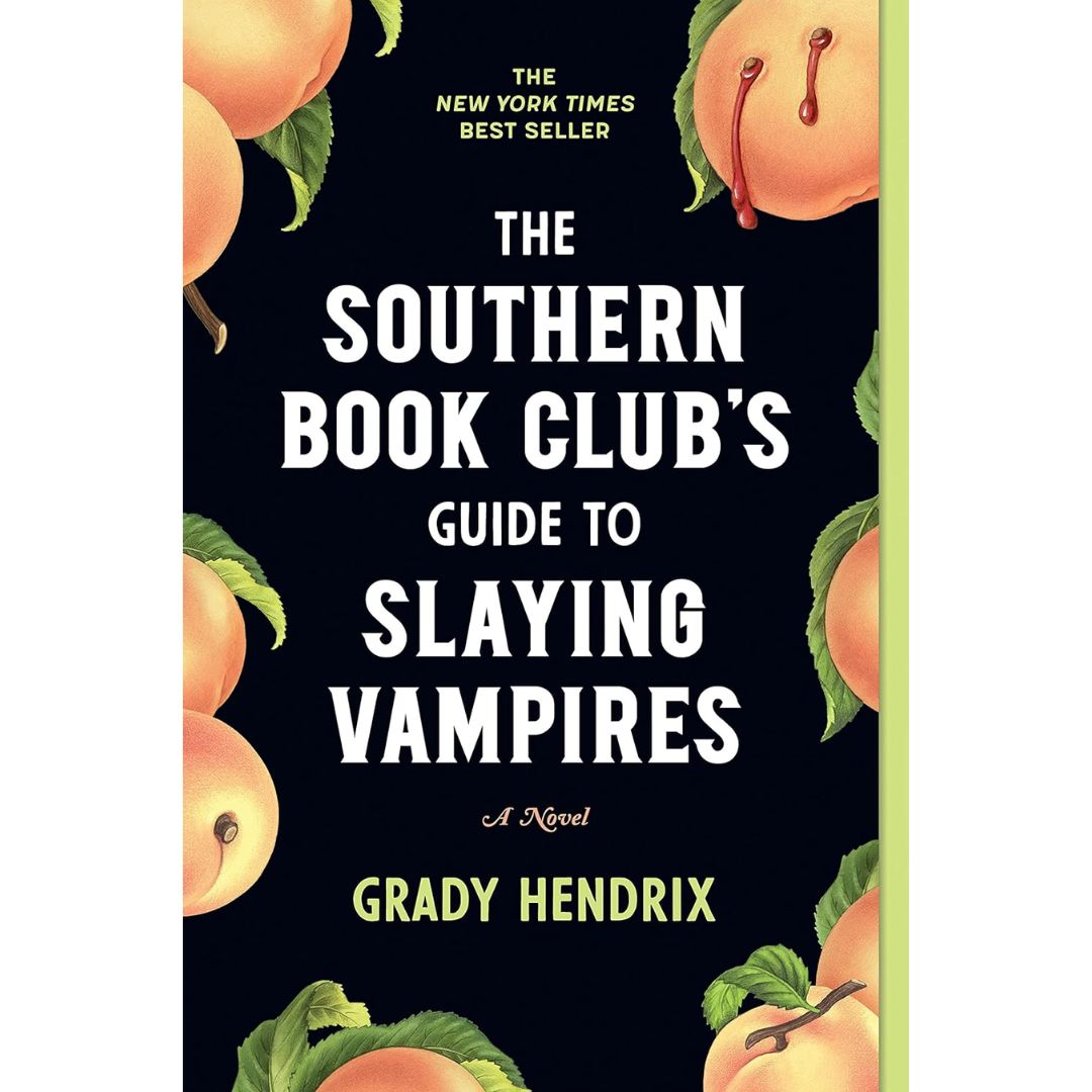 The Southern Book Club's Guide to Slaying Vampires By Grady Hendrix ...