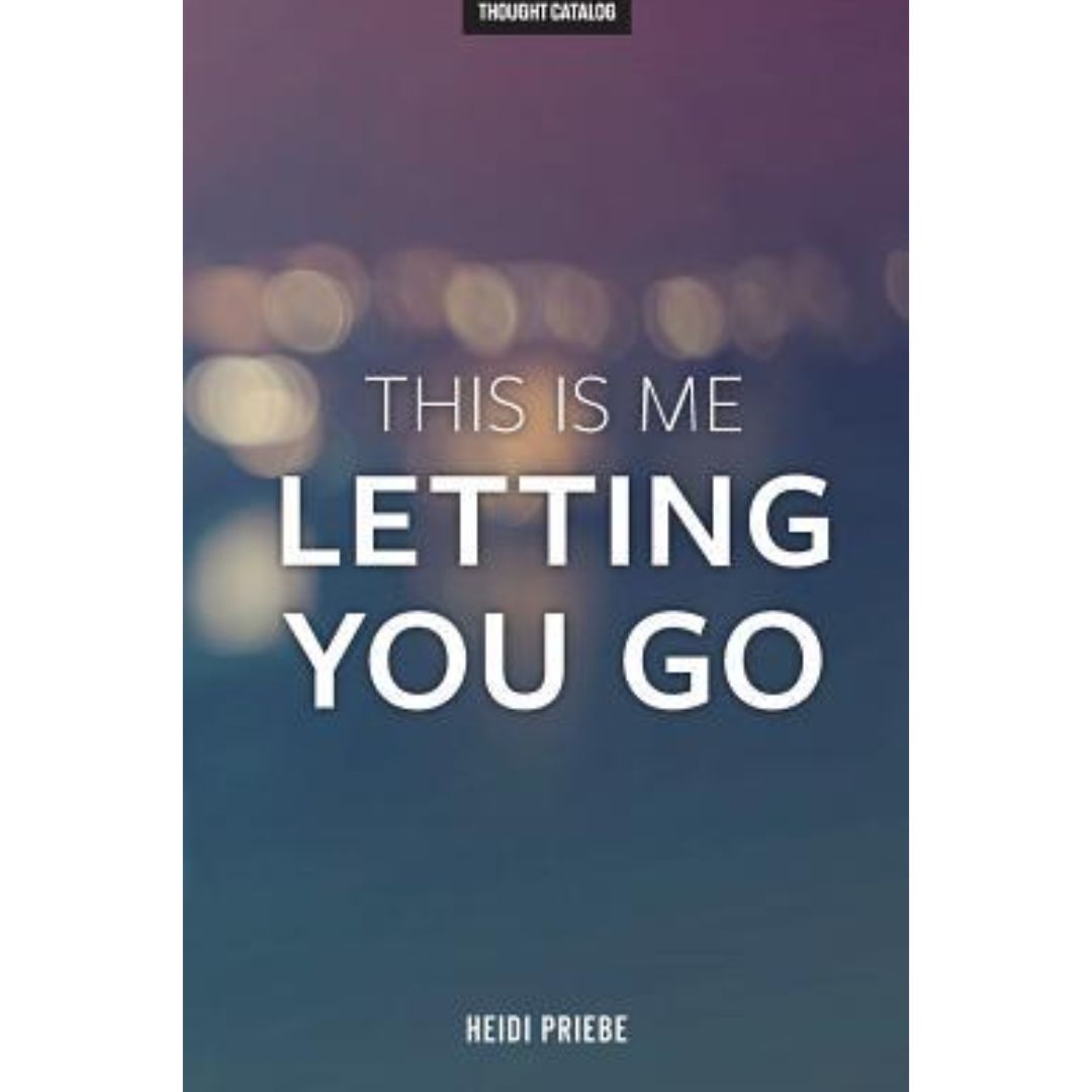 This Is Me Letting You Go By Heidi Priebe – ReadersWorldUAE